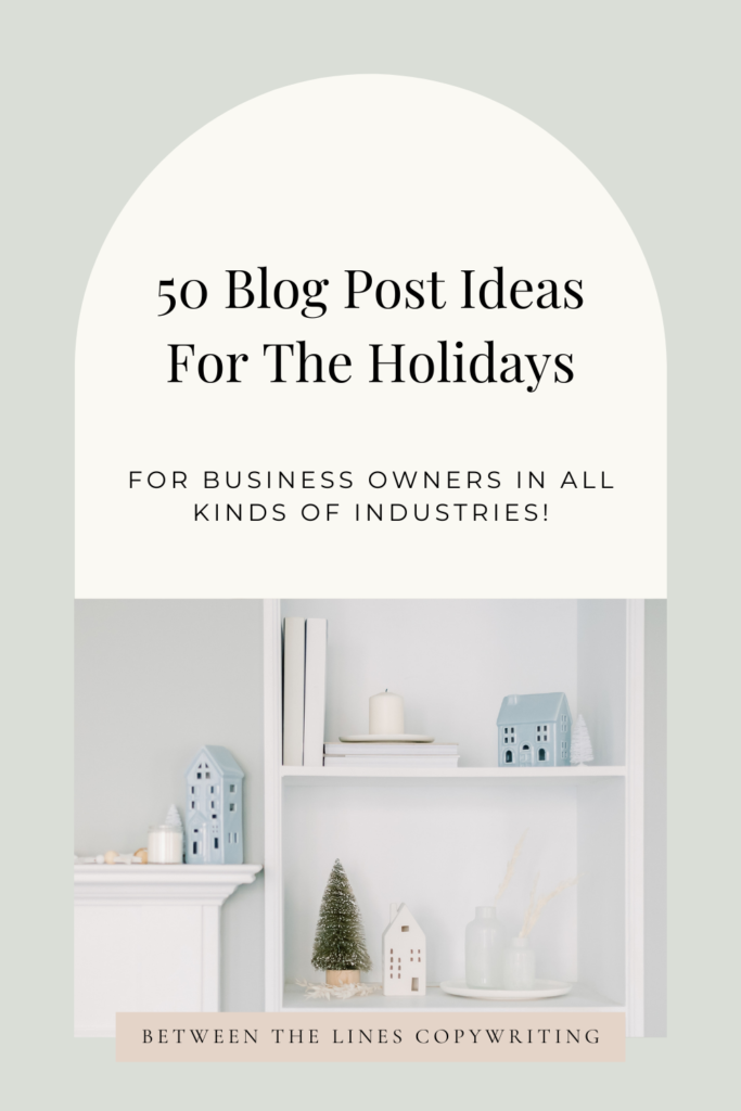 50 Blog Post Ideas For The Holiday Season - betweenthelinescopy.com