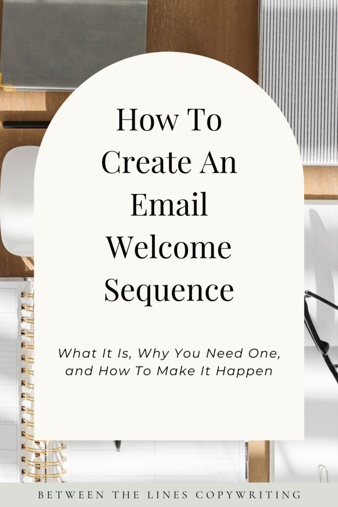 Writing An Email Welcome Sequence: What It Is And Why You Need One - betweenthelinescopy.com
